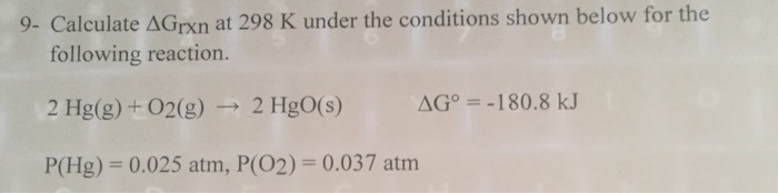 Solved: Calculate Delta G_rxn At 298 K Under The Condition... | Chegg.com