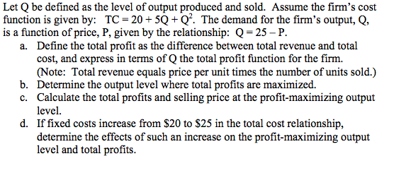 Solved Let Q be defined as the level of output produced and | Chegg.com Solved Let Q be defined as the level of output produced and | Chegg.com