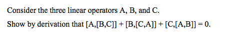 Solved Consider the three linear operators A, B, and C. Show | Chegg.com