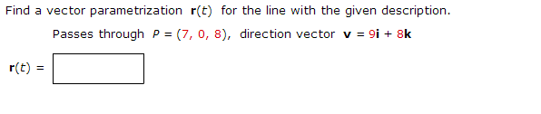 Solved Find a vector parametrization r(t) for the line with | Chegg.com