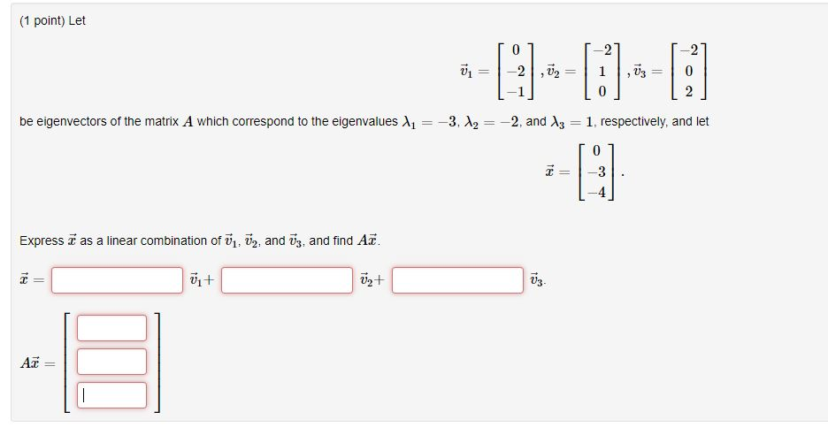 Solved (1 point) Let be eigenvectors of the matrix A which | Chegg.com