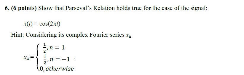 Solved 6. (6 points) Show that Parseval's Relation holds | Chegg.com