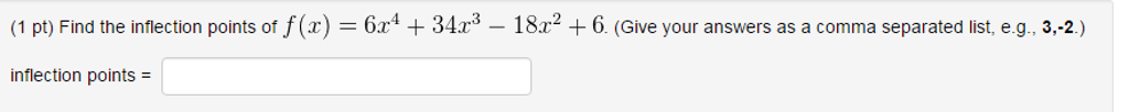 Solved Find the inflection points of f(x) = 6x^4 + 34x^3 - | Chegg.com