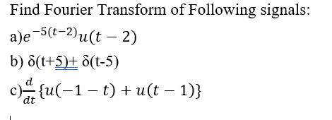 Solved Find Fourier Transform of Following signals: | Chegg.com