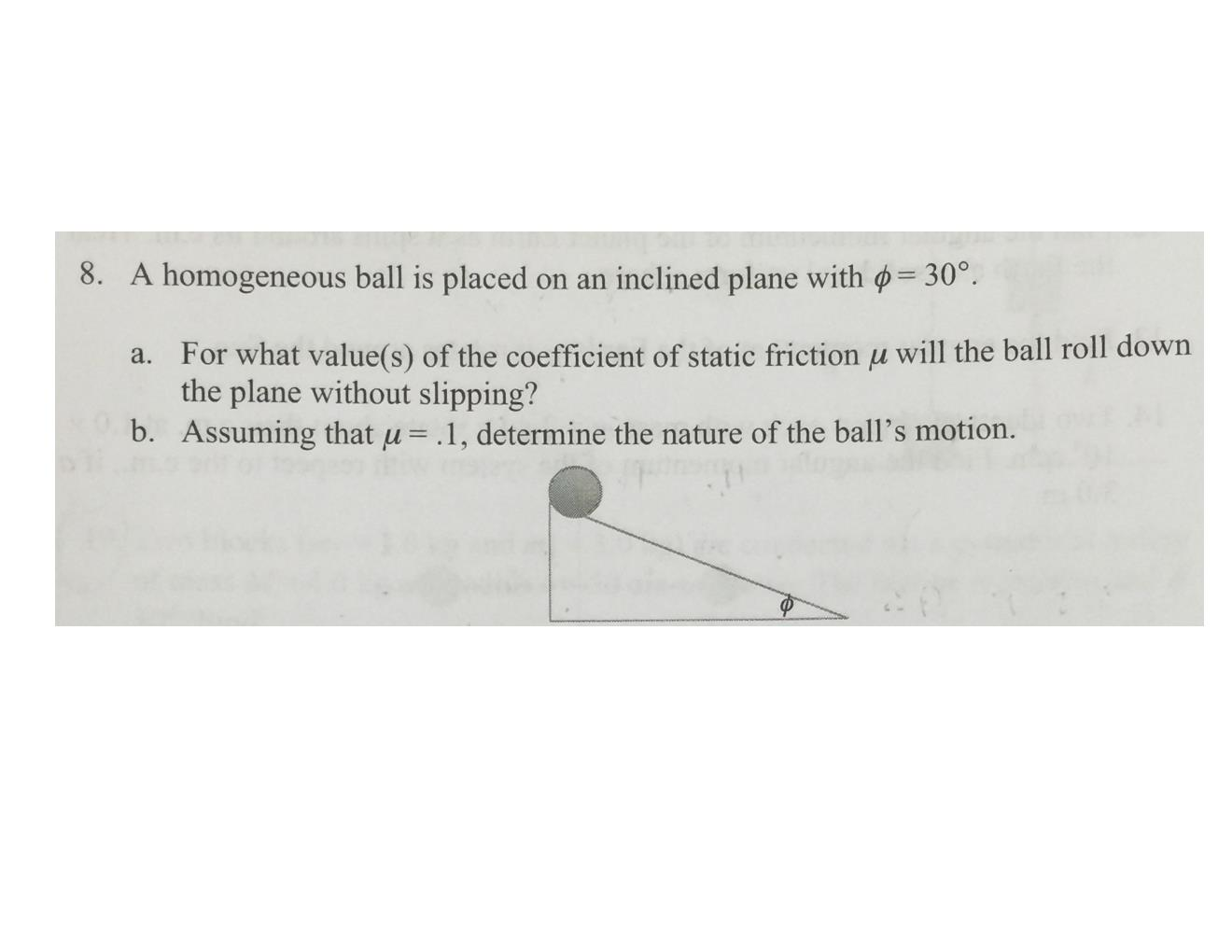 Solved 8. A homogeneous ball is placed on an inclined plane | Chegg.com