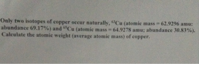 Solved Only two isotopes of copper occur naturally^63Cu | Chegg.com
