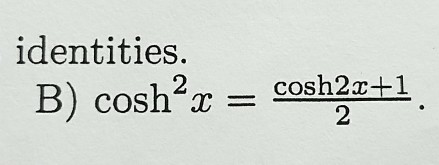 Solved Identities. B) cosh^2 x = cosh2x + 1/2. | Chegg.com