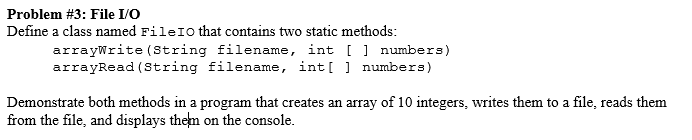 Solved Problem #3: File I/O Define a class named FileIO that | Chegg.com