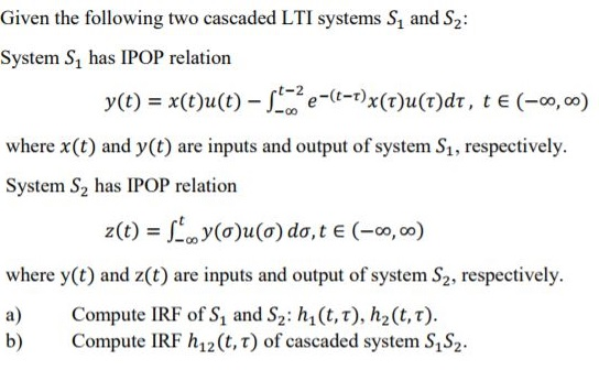 Solved Given the following two cascaded LTI systems S1 and | Chegg.com