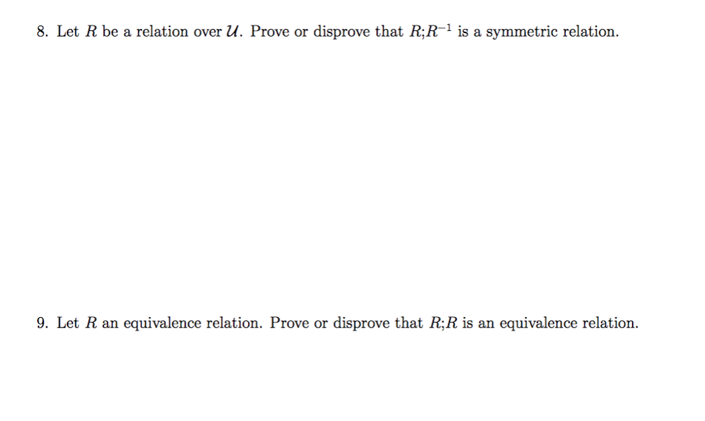 Solved 8. Let R be a relation over U. Prove or disprove that | Chegg.com Solved 8. Let R be a relation over U. Prove or disprove that | Chegg.com