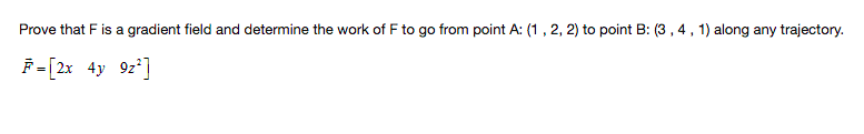 Solved Prove that F is a gradient field and determine the | Chegg.com