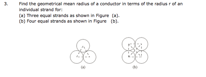 Solved 3. Find the geometrical mean radius of a conductor in | Chegg.com