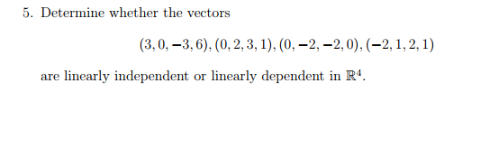 Solved 5. Determine whether the vectors are linearly | Chegg.com