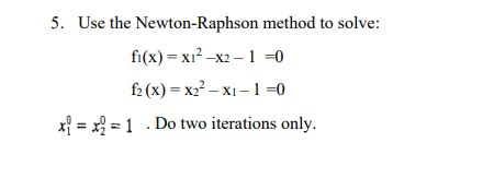 Solved 5. Use the Newton-Raphson method to solve: f2 (x) x2 | Chegg.com