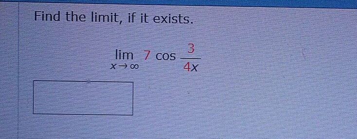 Solved Find the limit, if it exists. lim 7 cos 4x | Chegg.com