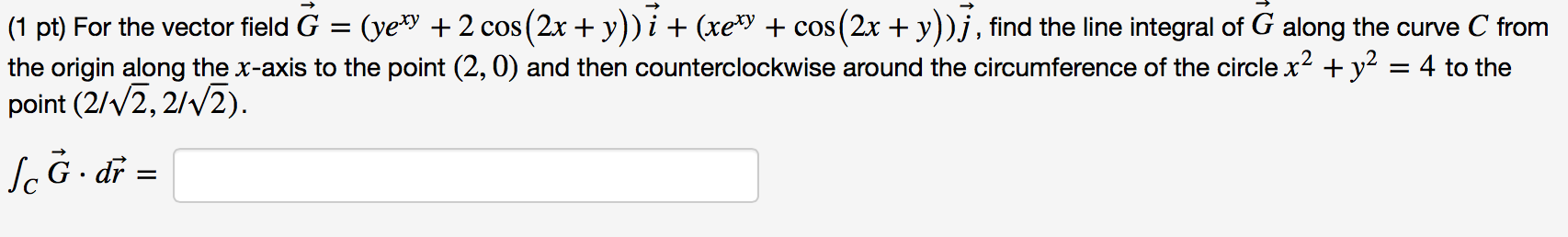 Solved For the vector field vector G = (ye^xy + 2 cos(2x + | Chegg.com