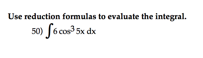 Solved Use reduction formulas to evaluate the integral. | Chegg.com