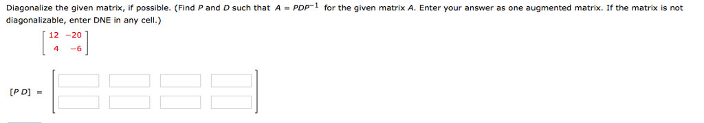 Solved Diagonalize the given matrix, if possible. (Find P | Chegg.com