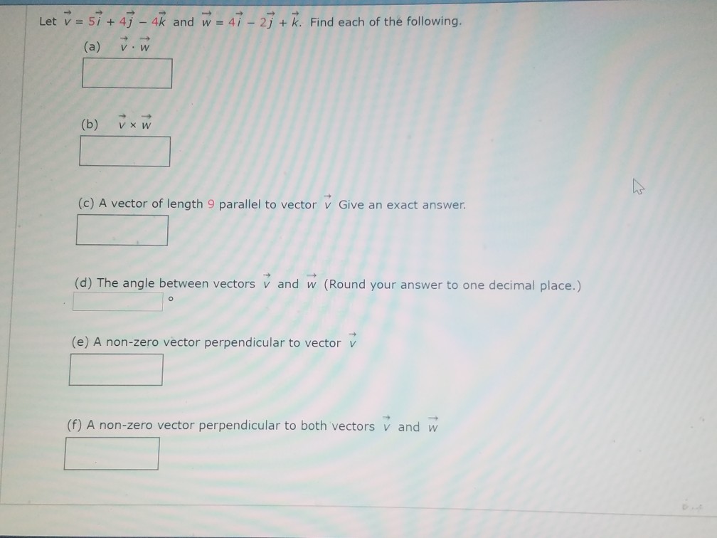 Solved Let v = 5i + 4j - 4k and w = 4i - 2j + k. Find each | Chegg.com