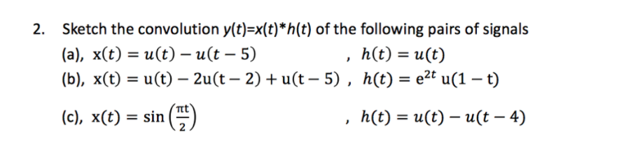 Solved Sketch the convolution y(t)=x(t)*h(t) of the | Chegg.com