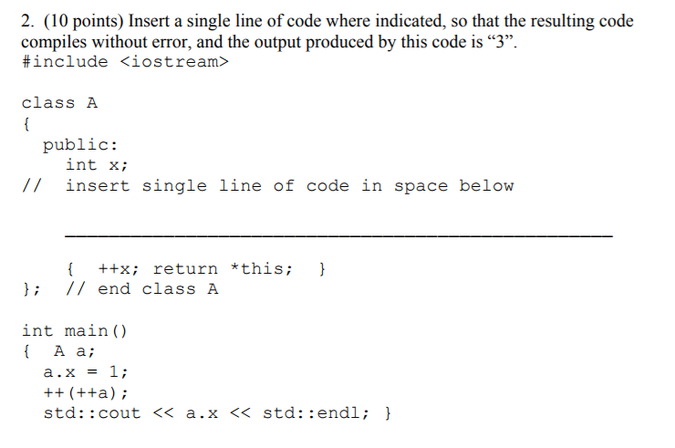 Solved 2. (10 points) Insert a single line of code where | Chegg.com