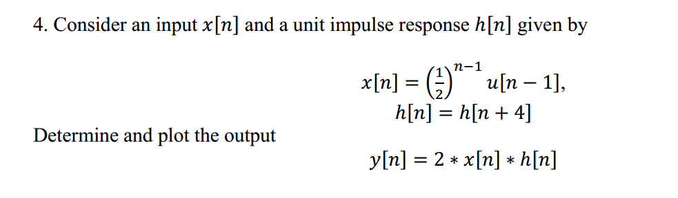 Solved 4. Consider an input x[n] and a unit impulse response | Chegg.com