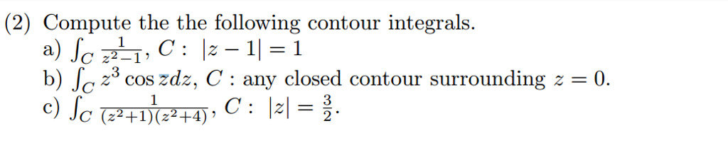 Solved Compute the following contour integrals. integral_C | Chegg.com