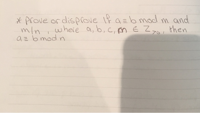 Solved Prove or disprove if a = b mod m and m/n, where a, b, | Chegg.com