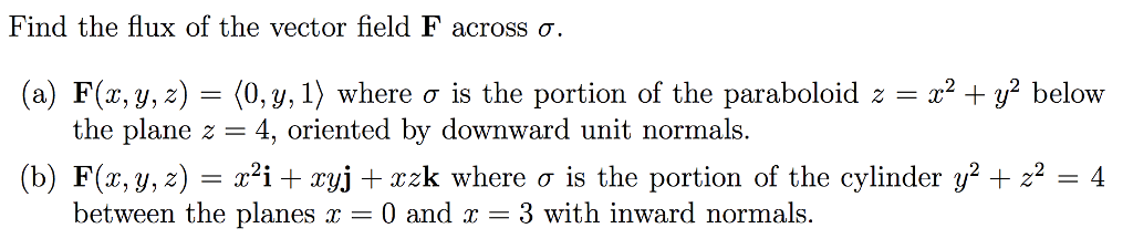Solved Find the flux of the vector field F across ?. (a) | Chegg.com