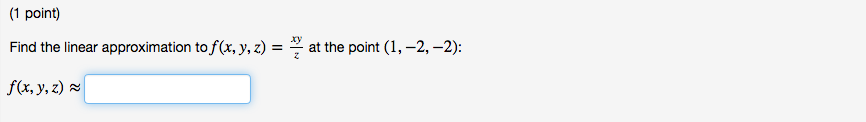 Solved: Find The Linear Approximation To F(x, Y, Z) = XY/z... | Chegg.com