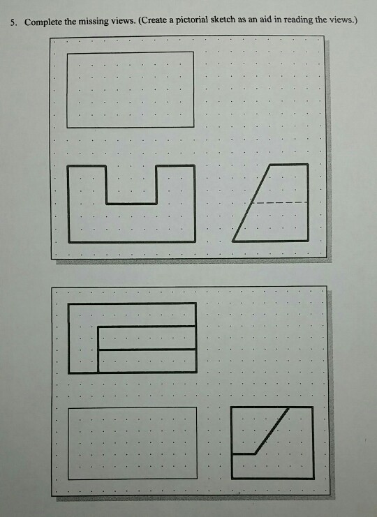 Solved 5. Complete the missing views. (Create a pictorial | Chegg.com