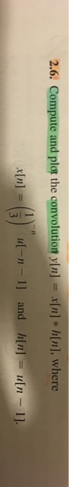 Solved Compute and plot convolution y[n] = x[n] * h[n], | Chegg.com