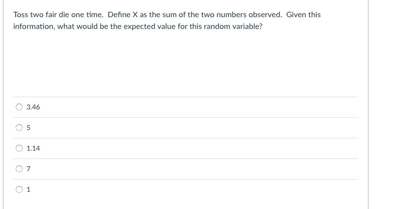 Solved Toss two fair die one time. Define X as the sum of | Chegg.com Solved Toss two fair die one time. Define X as the sum of | Chegg.com