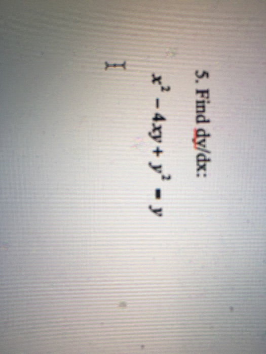 Solved Find dy/dx: x^2 -4xy + y^2 - y | Chegg.com