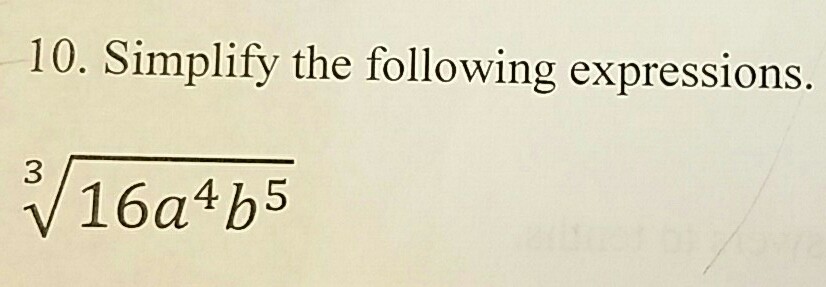 Solved 10. Simplify the following expressions. 3 V16a4b5 | Chegg.com
