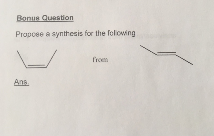Solved Bonus Question Propose a synthesis for the following | Chegg.com