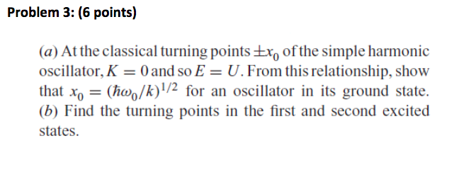 Solved Problem 3: (6 points) (a) At the classical turning | Chegg.com