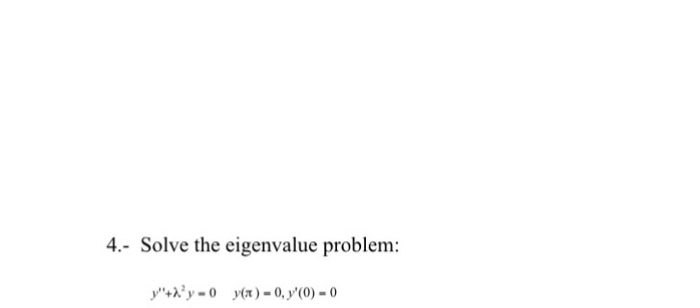 Solved Solve the eigenvalue problem: y" + lambda^2 y = 0 | Chegg.com