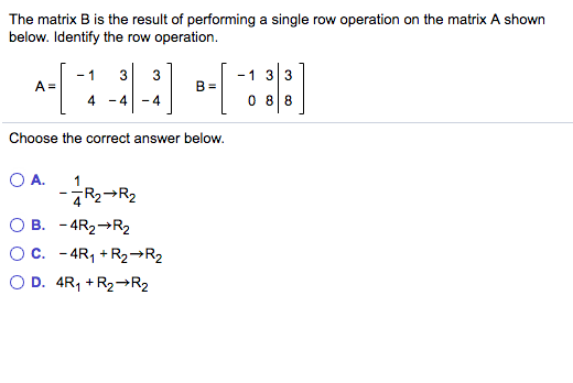 Solved The matrix B is the result of performing a single row | Chegg.com