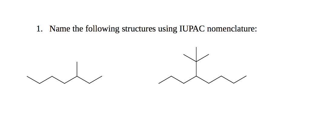 Solved 1. Name the following structures using IUPAC | Chegg.com
