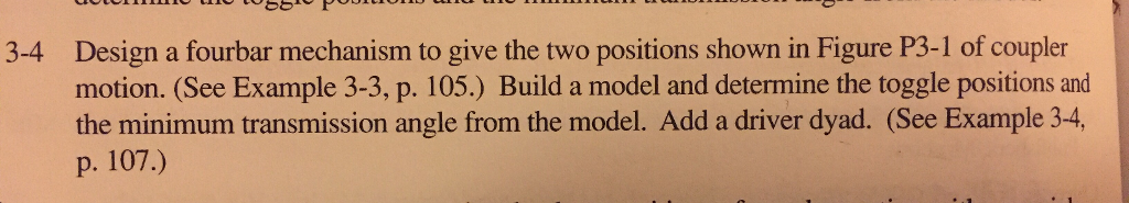 Solved 3-4 Design a fourbar mechanism to give the two | Chegg.com