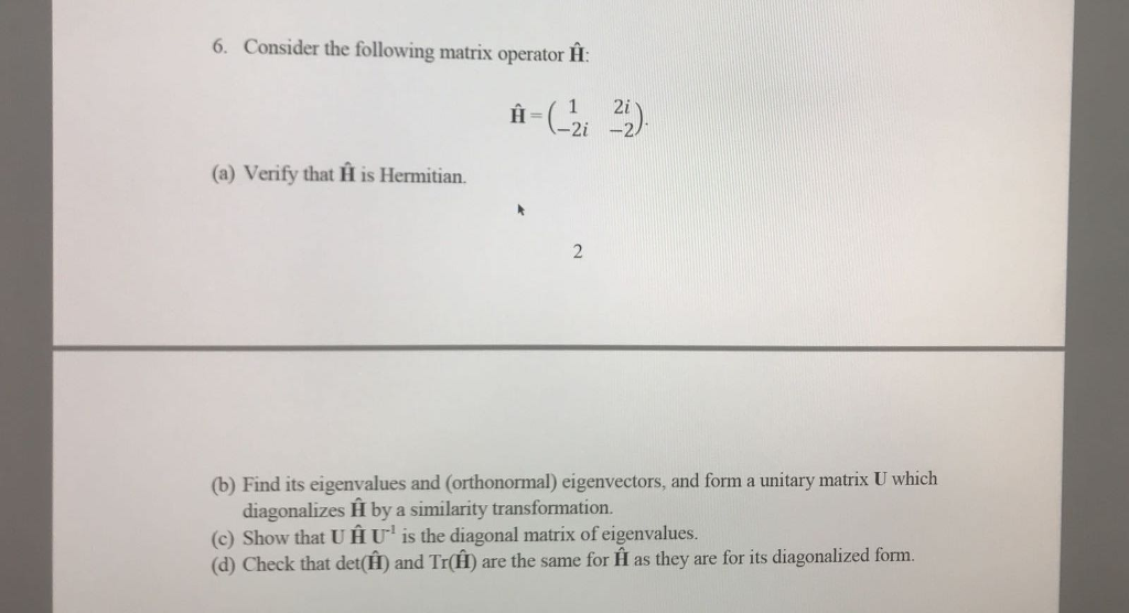 Solved 6. Consider the following matrix operator H H-(1 2i | Chegg.com