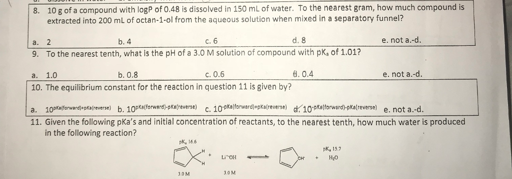 Solved 8. 10 g of a compound with logP of 0.48 is dissolved | Chegg.com